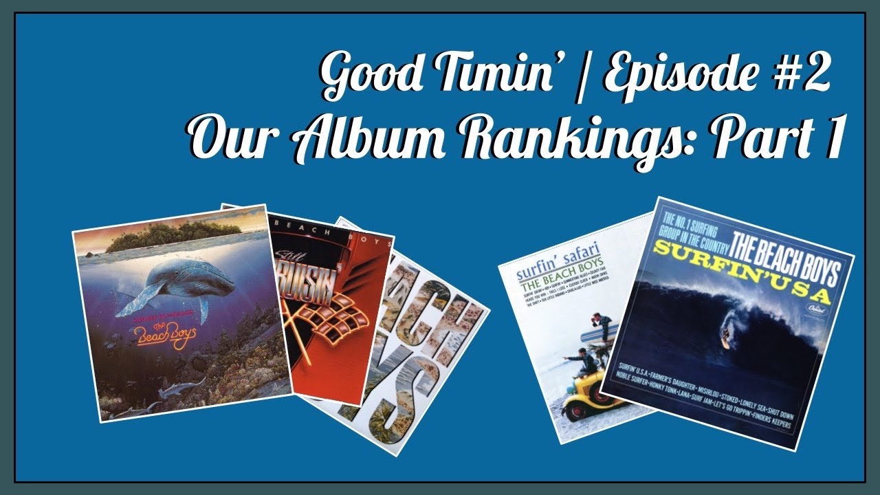 Good Timin' Episode #2- Our Album Rankings (Part 1) - YouTube