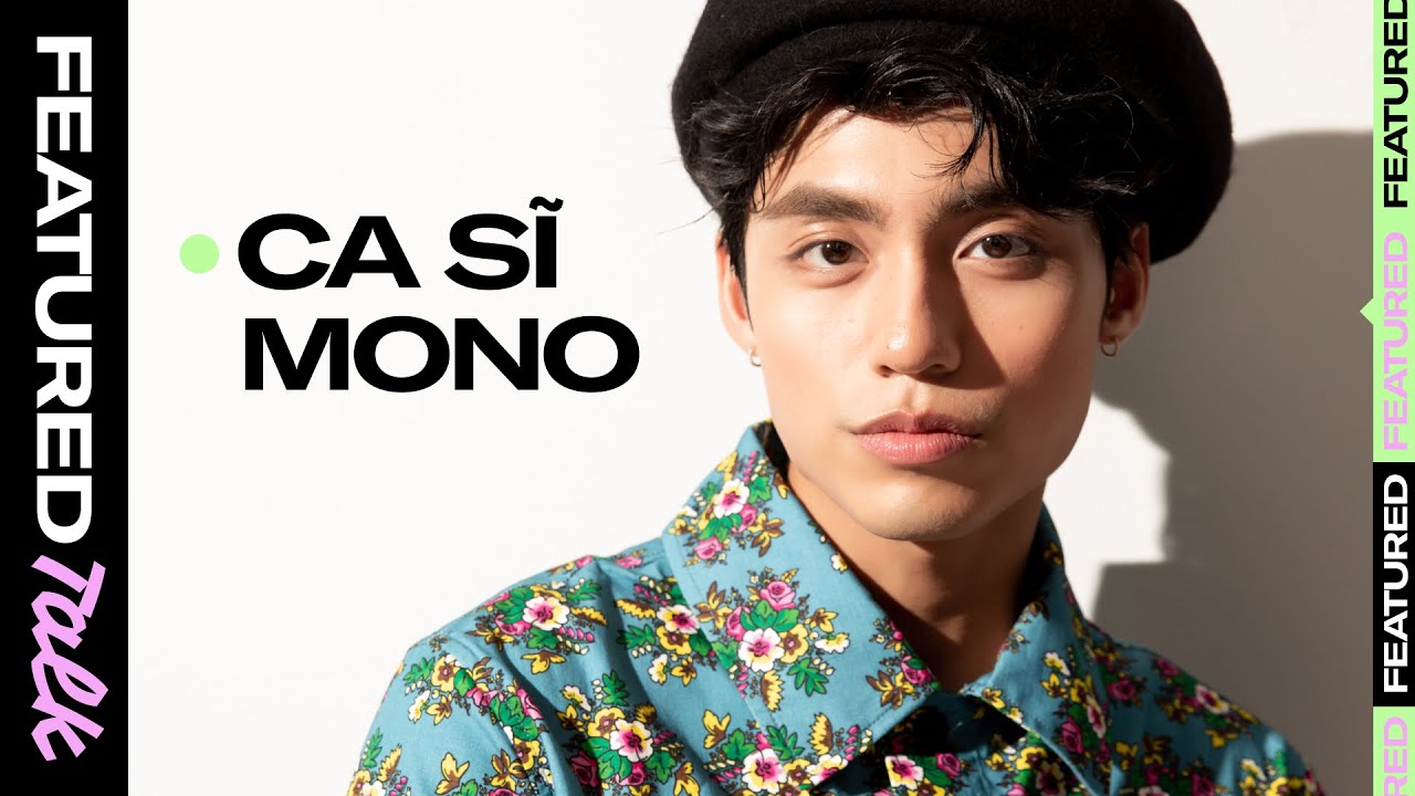 MONO: "ĐỐ TÌM ĐƯỢC AI KHÔNG SI TÌNH" | FEATURED TALK #7 - YouTube