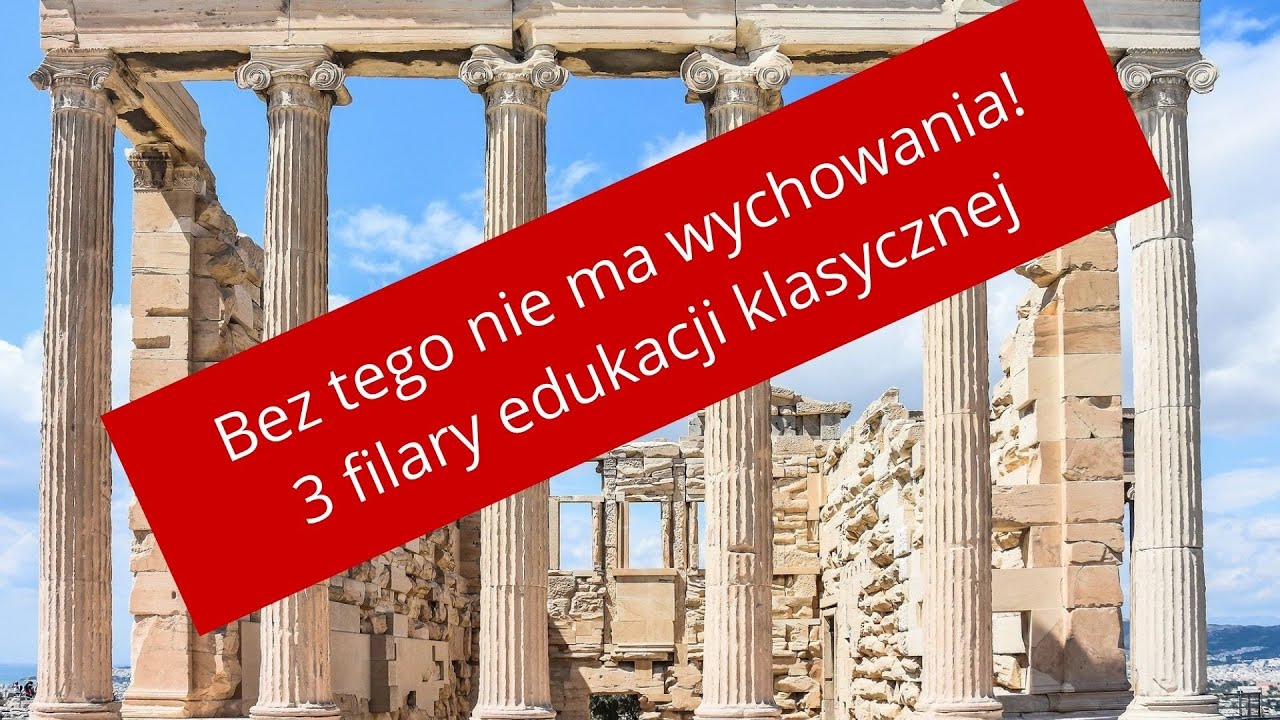 Trzy filary edukacji klasycznej - YouTube