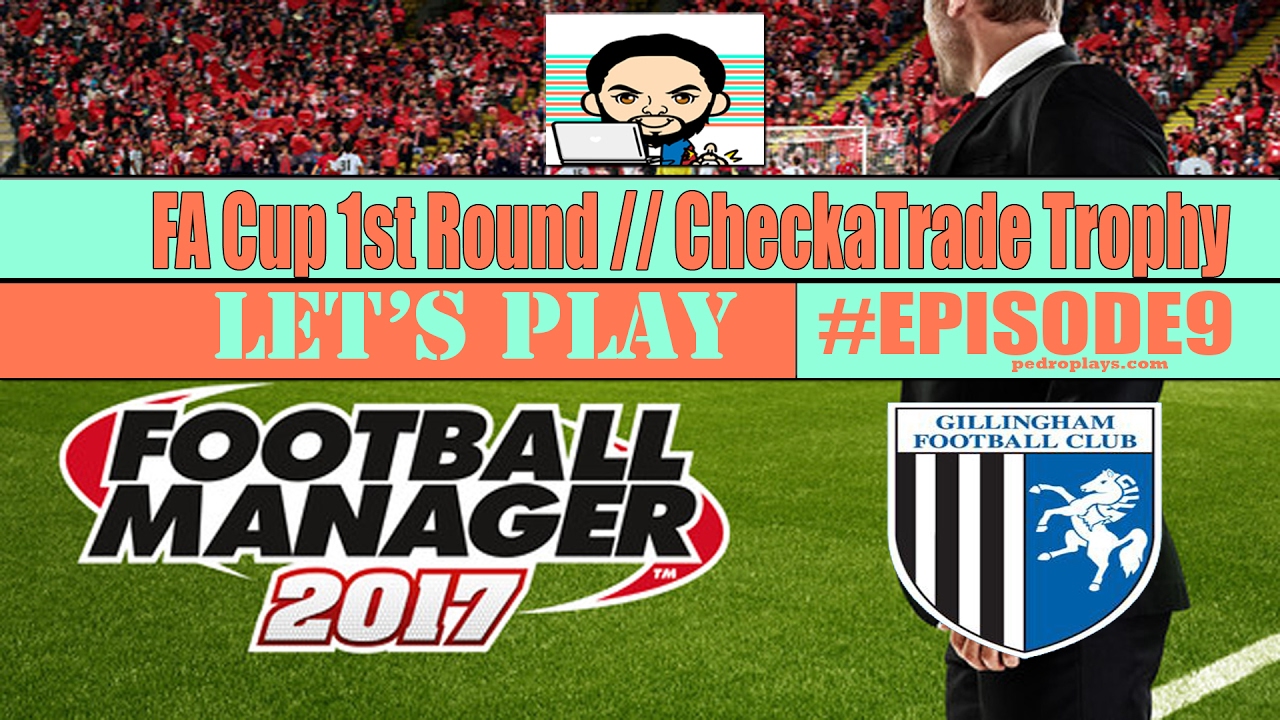 Football Manager 2017 Lets Play: Gillingham FC Series 1 Episode 9 - YouTube