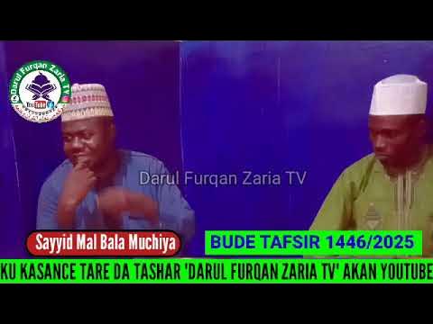 Bude Karatun Tafsir Na 1446/2025 Sayyid Mallam Bala Muchia @Darul_Furqan_Zaria_TV. Ahmad - YouTube