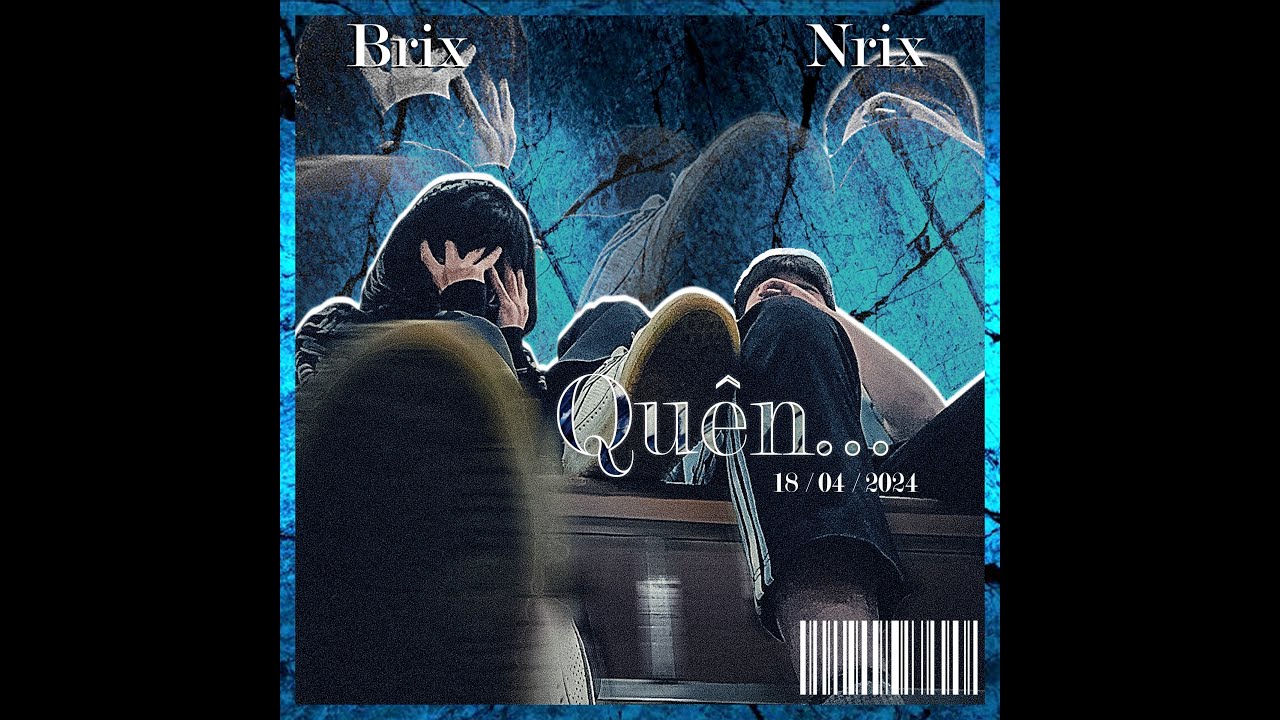 Quên - Nrix x Brix | MV Lyrics (Prod by BabyyLdc!) - YouTube