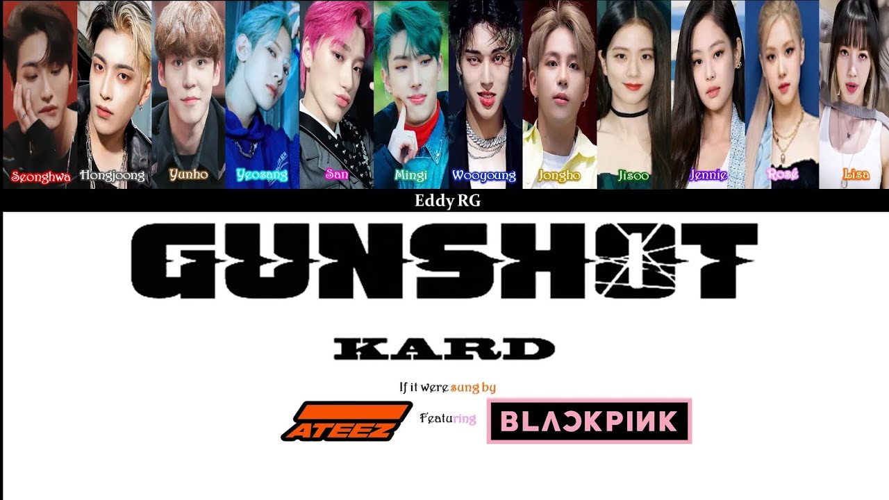 KARD - GUNSHOT 'If it were sung by ATEEZ (featuring BLACKPINK)' Color ...