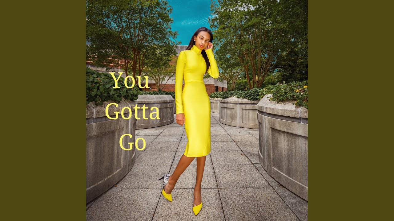 You Gotta Go - YouTube