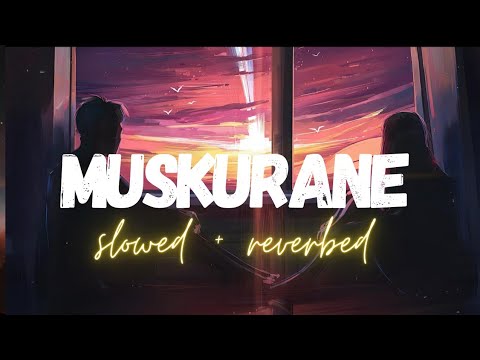 MUSKURANE KI WAJAH TUM HO | Song lofi | MUSKURANE ( slowed+reverb) song ...
