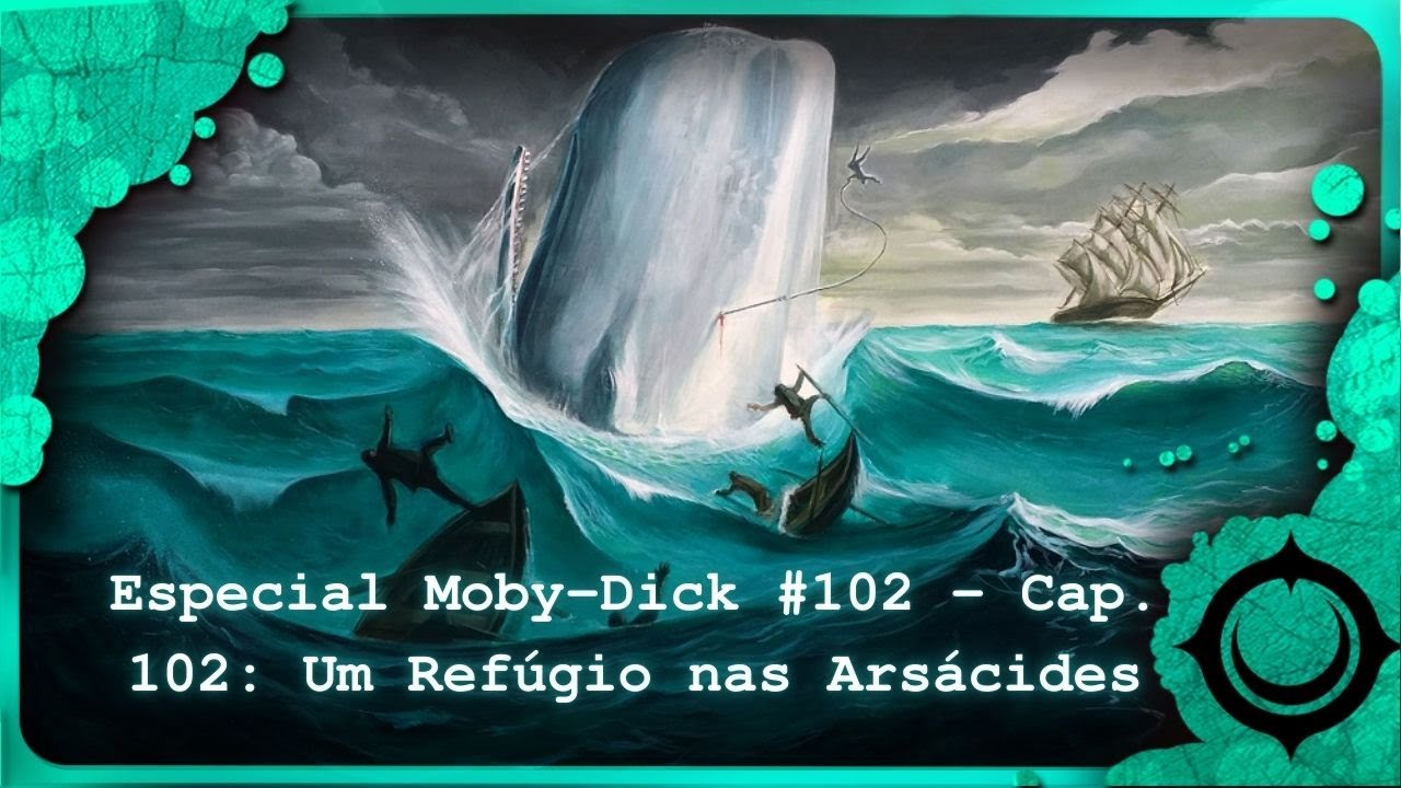 Especial Moby-Dick #102 - Cap. 102: Um Refúgio nas Arsácides - YouTube