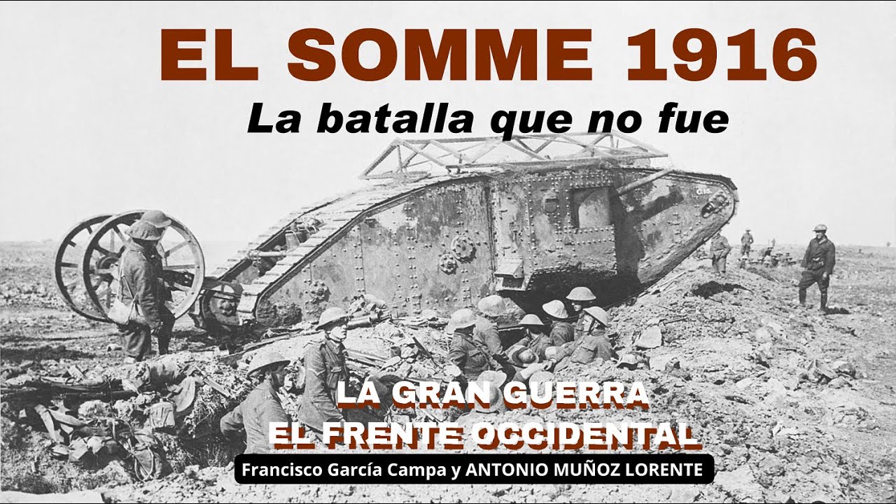 EL SOMME, 1916. La batalla que no fue. LA GRAN GUERRA FRENTE OCCIDENTAL ...