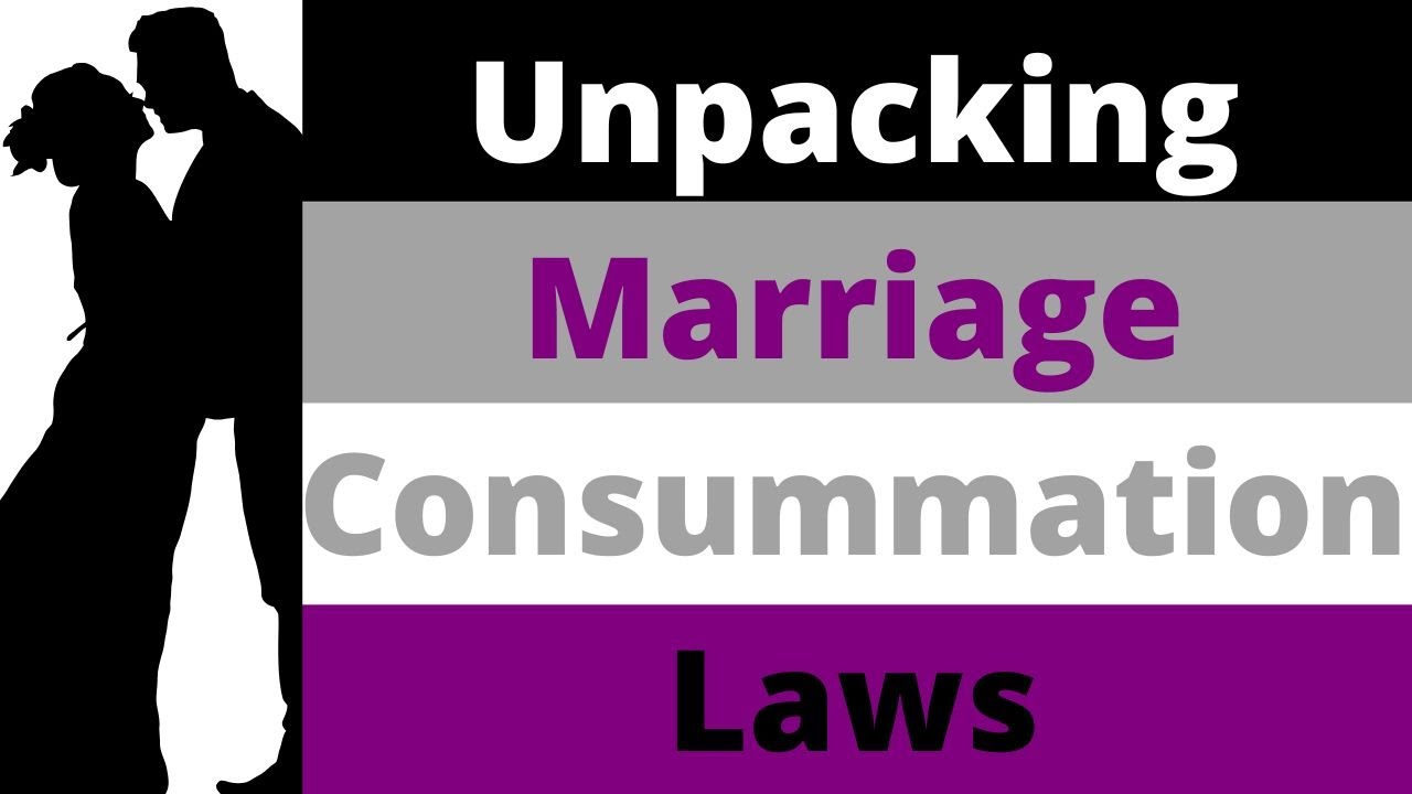 Marriage Consummation Laws Sham Marriages Immigration And Asexual