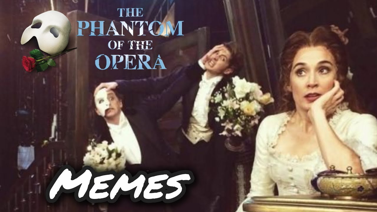 Phantom Of The Opera: Memes - YouTube