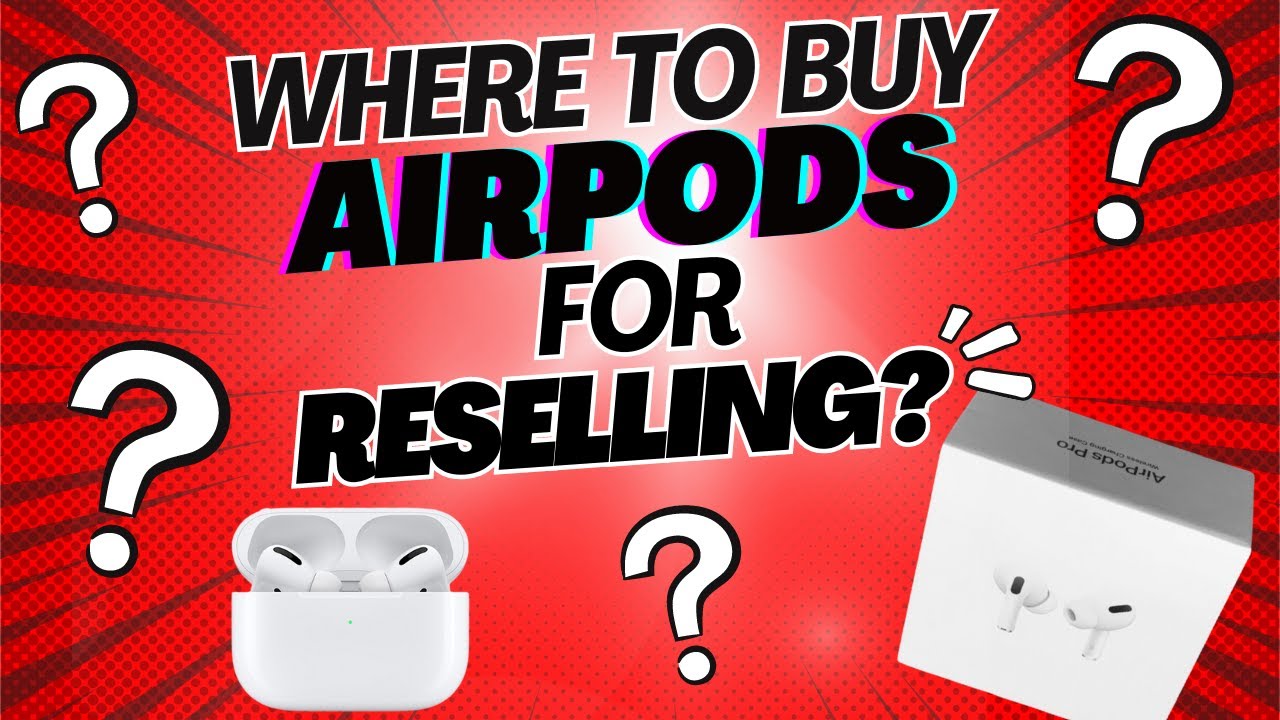 Where to Buy AirPods for RESELLING! - YouTube
