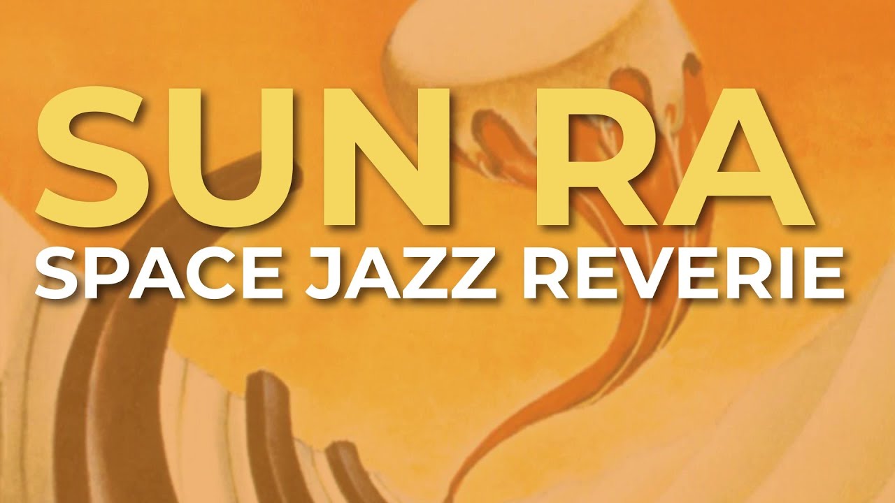 Sun Ra - Space Jazz Reverie (Official Audio) - YouTube Music