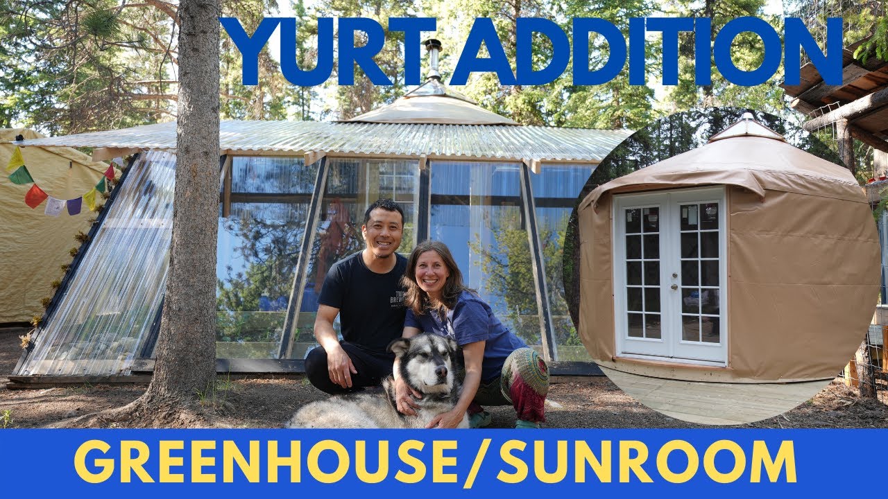 Yurt Living in the North: Unique DIY Greenhouse & Sunroom Addition ...