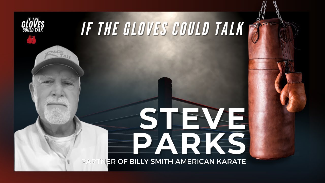 Episode 20 | Steve Parks, Partner of Billy Smith American Karate (BSAK ...