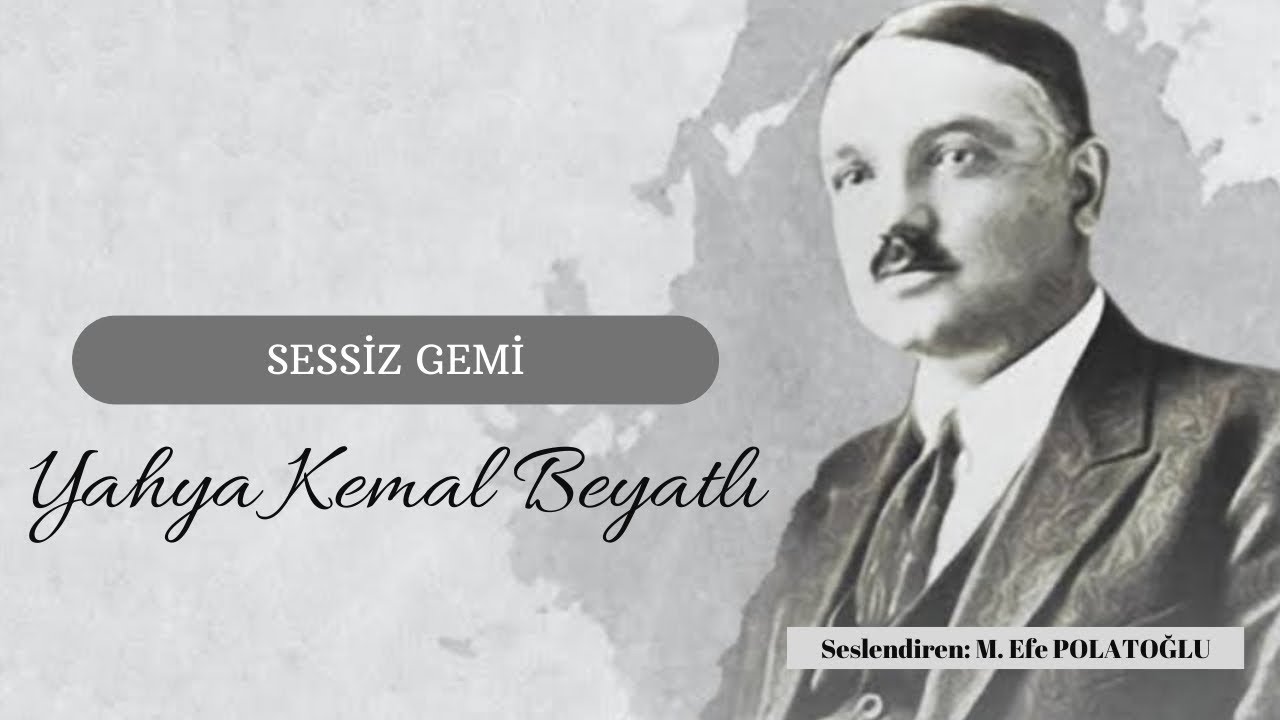 Yahya Kemal BEYATLI - Sessiz Gemi - YouTube