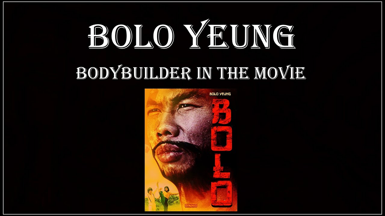 BOLO YEUNG - BODYBUILDER IN THE MOVIE : BOLO - YouTube