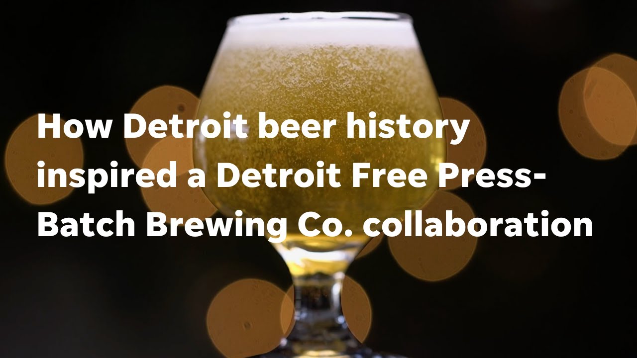 How Detroit beer history inspired a Detroit Free Press-Batch Brewing Co ...
