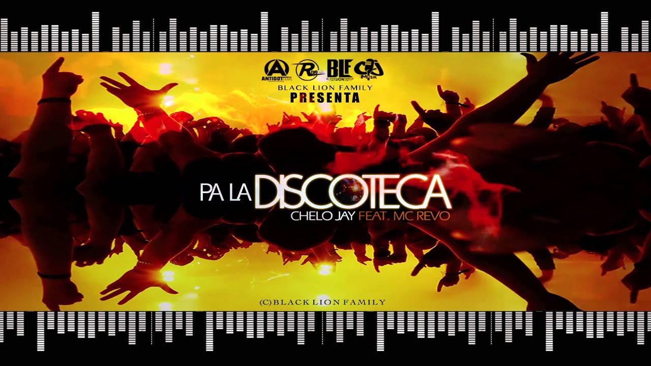 CHELO JAY - Pa La Discoteca (Feat. MC Revo) | Black Lion Family - YouTube