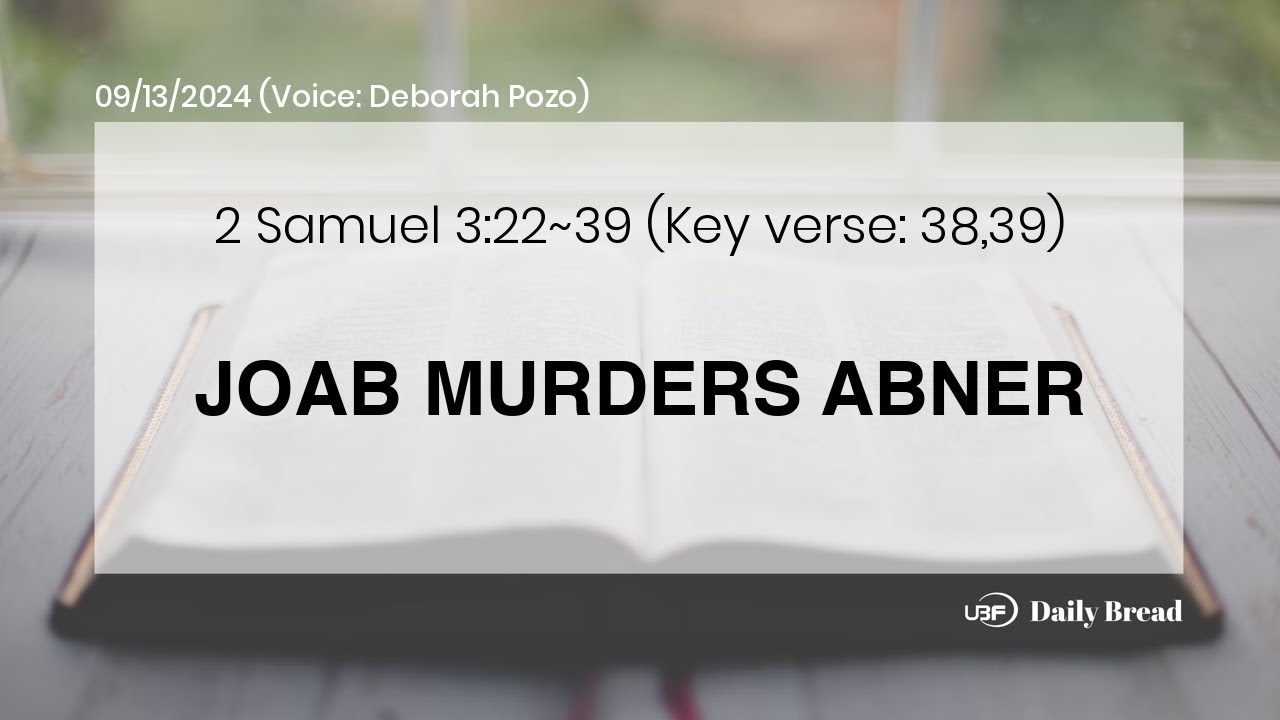 JOAB MURDERS ABNER, 2Sam 3:22~39, 09/13/2024 / UBF Daily Bread - YouTube