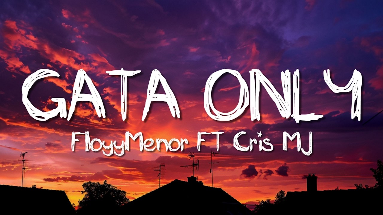FloyyMenor - GATA ONLY ft. Cris MJ (Letra/Lyrics) - YouTube