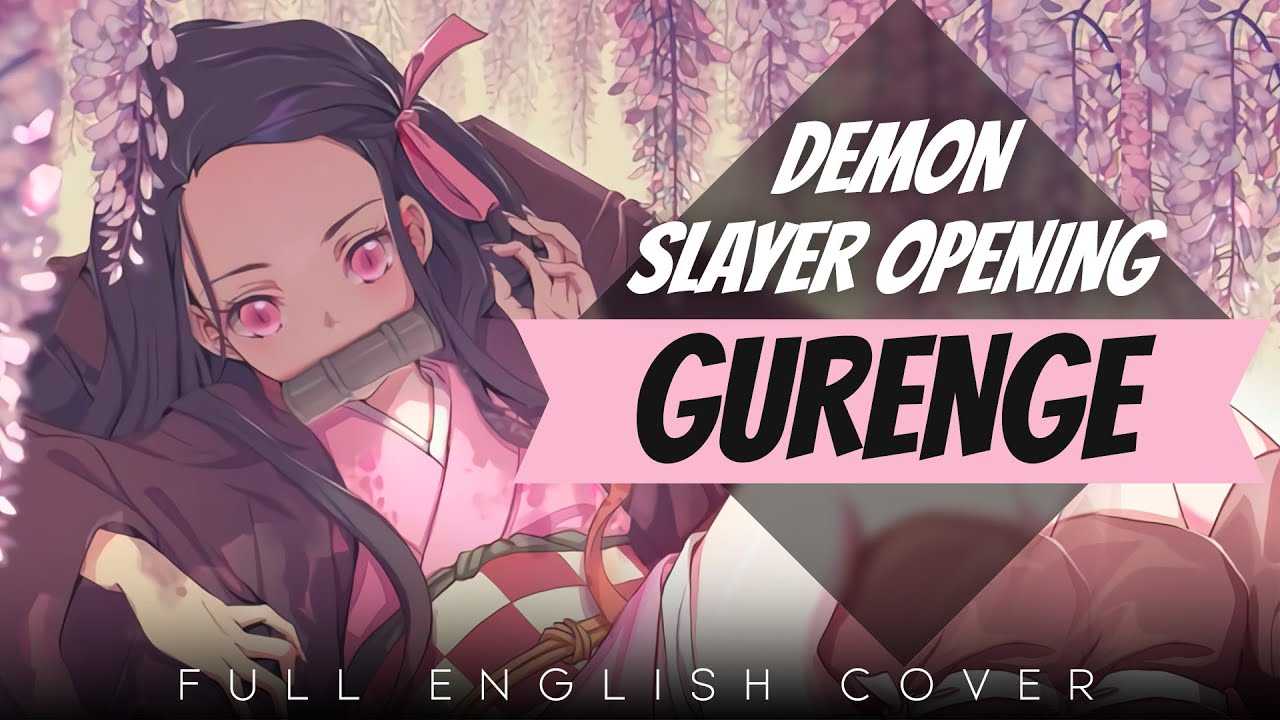 DEMON SLAYER OPENING FULL ENGLISH COVER — Gurenge - YouTube