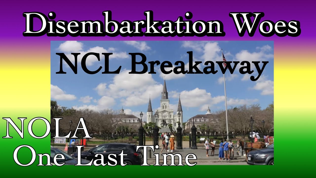 Long Disembarkation, NCL Breakaway, One Last Time in NOLA - YouTube