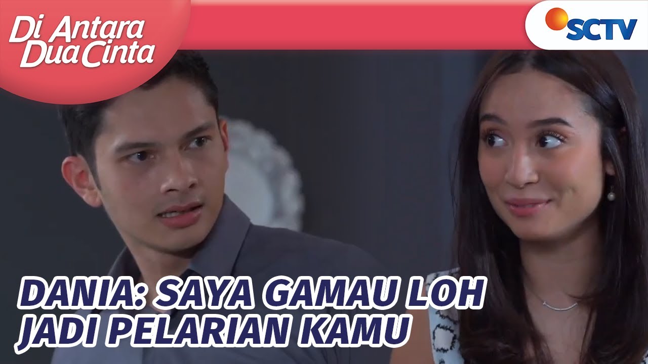 Yudha Ditinggal Nikah, Dania Ngga Mau Dijadiin Pelarian | Di Antara Dua Cinta - Episode 36 & 37 ...