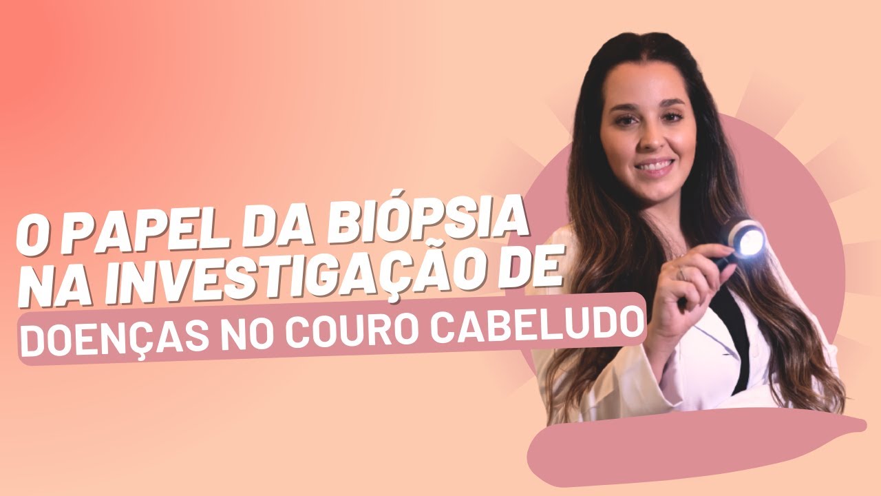 Qual o papel da Biópsia na investigação de doenças no couro cabeludo ...