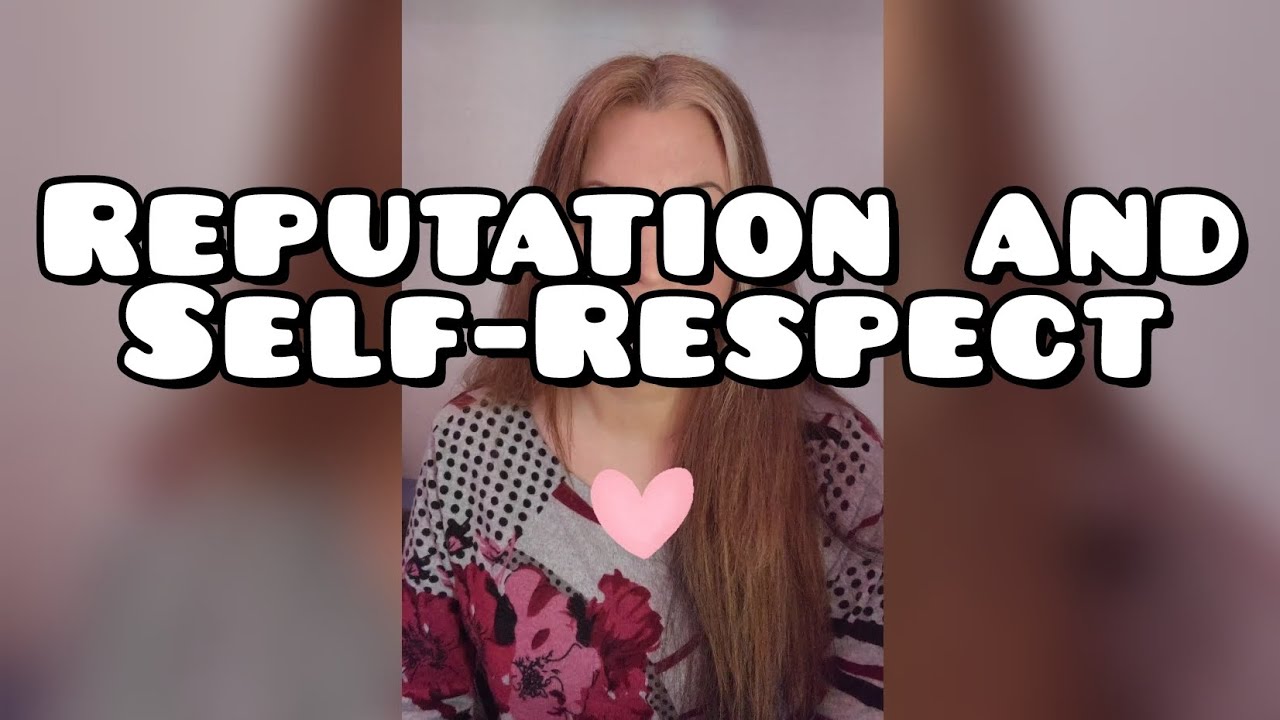 Reputation and Self-Respect - YouTube