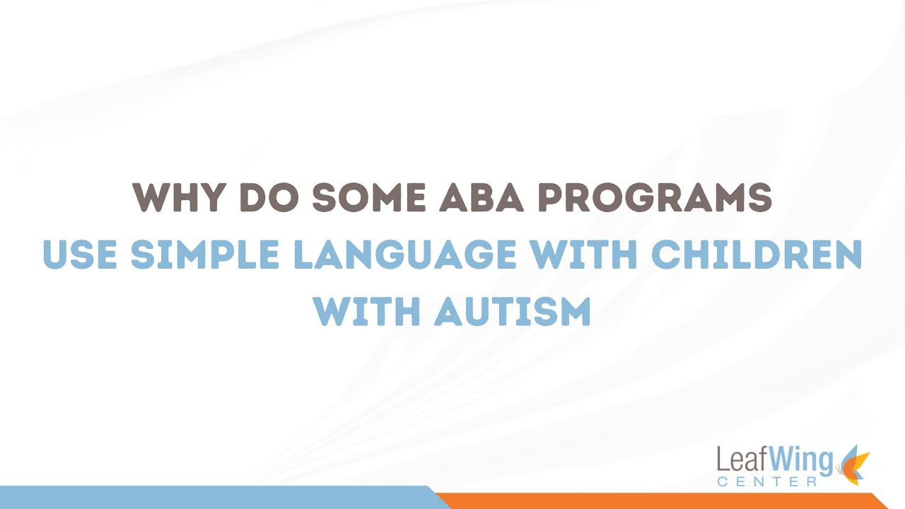 Why Do Some ABA Programs Use Simple Language With Children With Autism ...