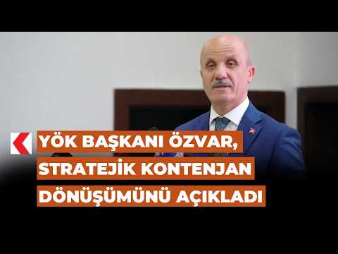 YÖK Başkanı Özvar, stratejik kontenjan dönüşümünü açıkladı