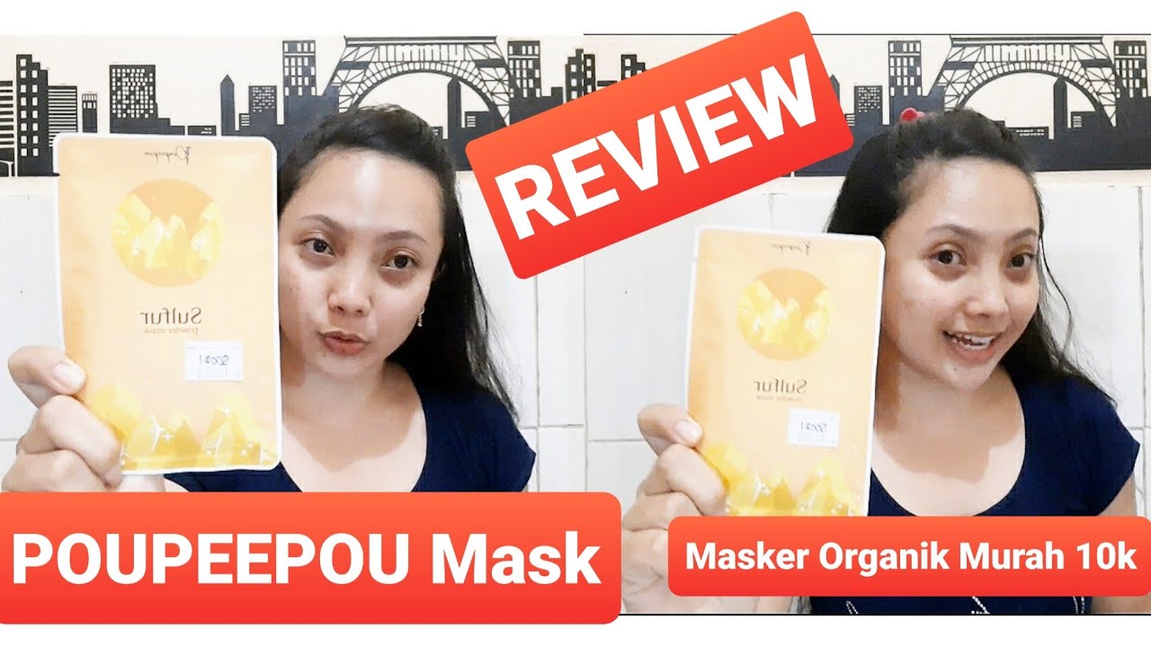 Review Masker Organik POUPEEPOU Harga 10k BAGUS BANGETTT++ - YouTube