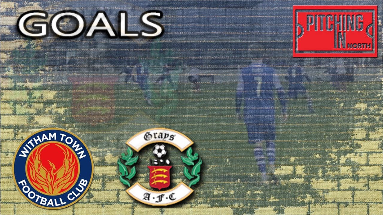 GOALS Witham Town FC v Grays Athletic FC - YouTube
