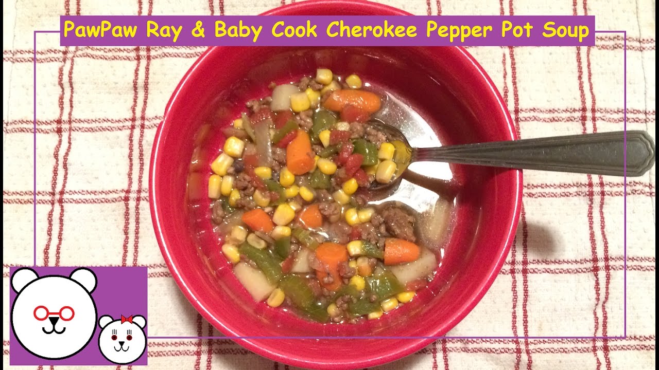 PAWPAW RAY AND BABY COOK CHEROKEE PEPPER POT SOUP - YouTube