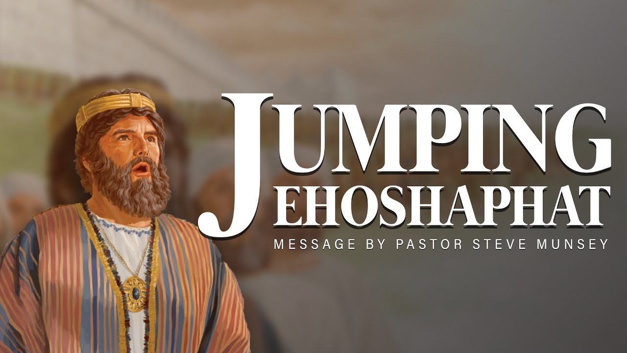 Jumping Jehoshaphat | Pastor Steve Munsey - YouTube