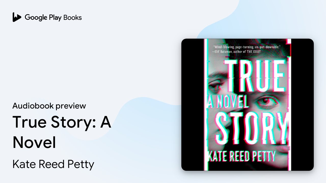 True Story: A Novel by Kate Reed Petty · Audiobook preview - YouTube
