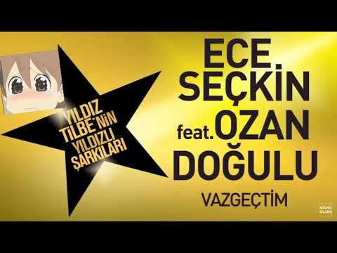 Ece Seçkin feat. Ozan Doğulu Vazgeçtim