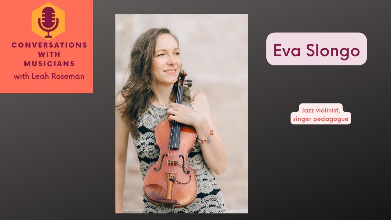 Eva Slongo Jazz Violinist, Singer, Pedagogue: E1 S2 Conversations with ...