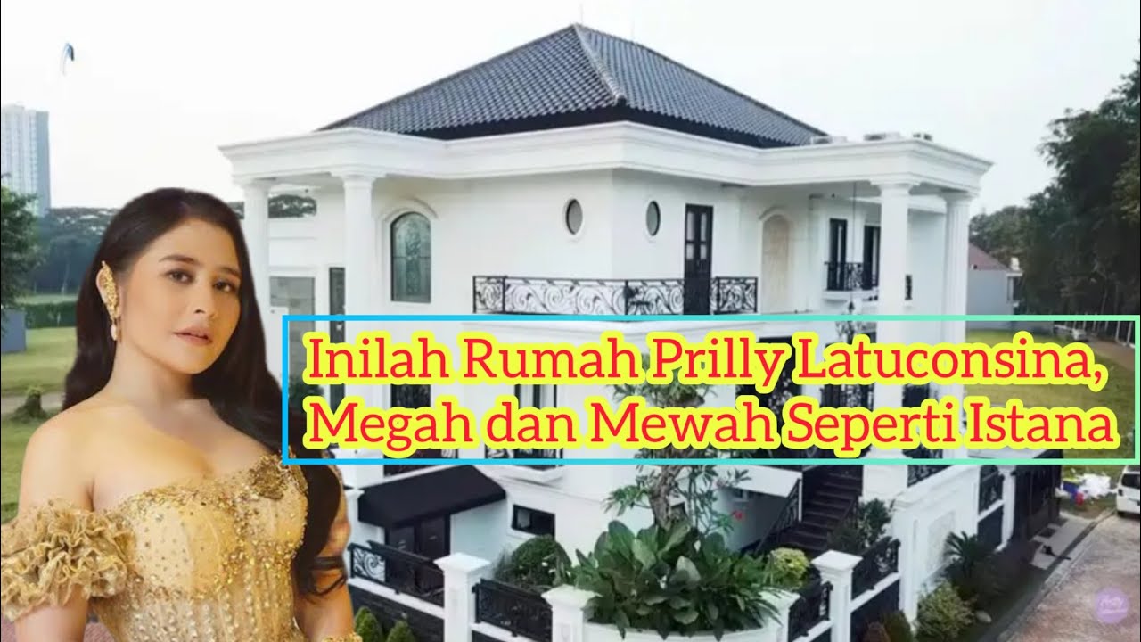 RUMAH ARTIS PRILLY LATUCONSINA MEGAH SEPERTI ISTANA #artist #rumahartis ...