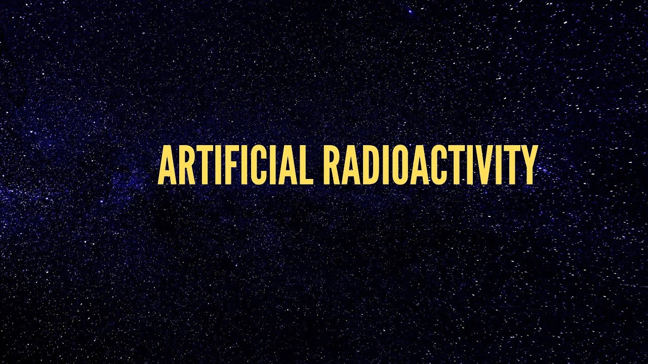 Artificial radioactivity (искусственная радиоактивность) - YouTube