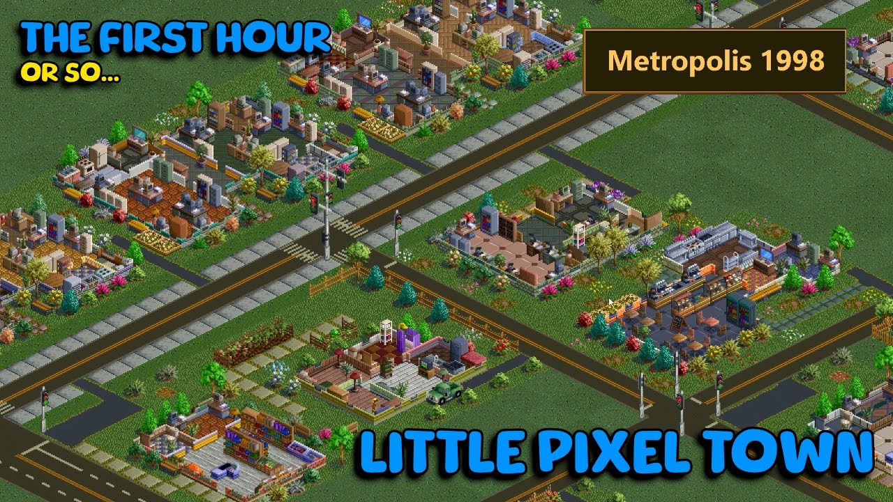 Pixel Lives In Pixel Towns | Metropolis 1998 | The First Hour Or So ...