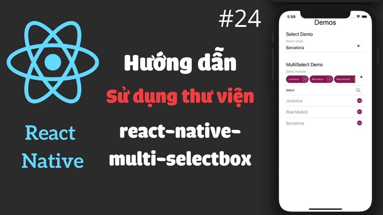 React Native #24: Hướng dẫn sử dụng Thư Viện react-native-multi-selectbox - YouTube