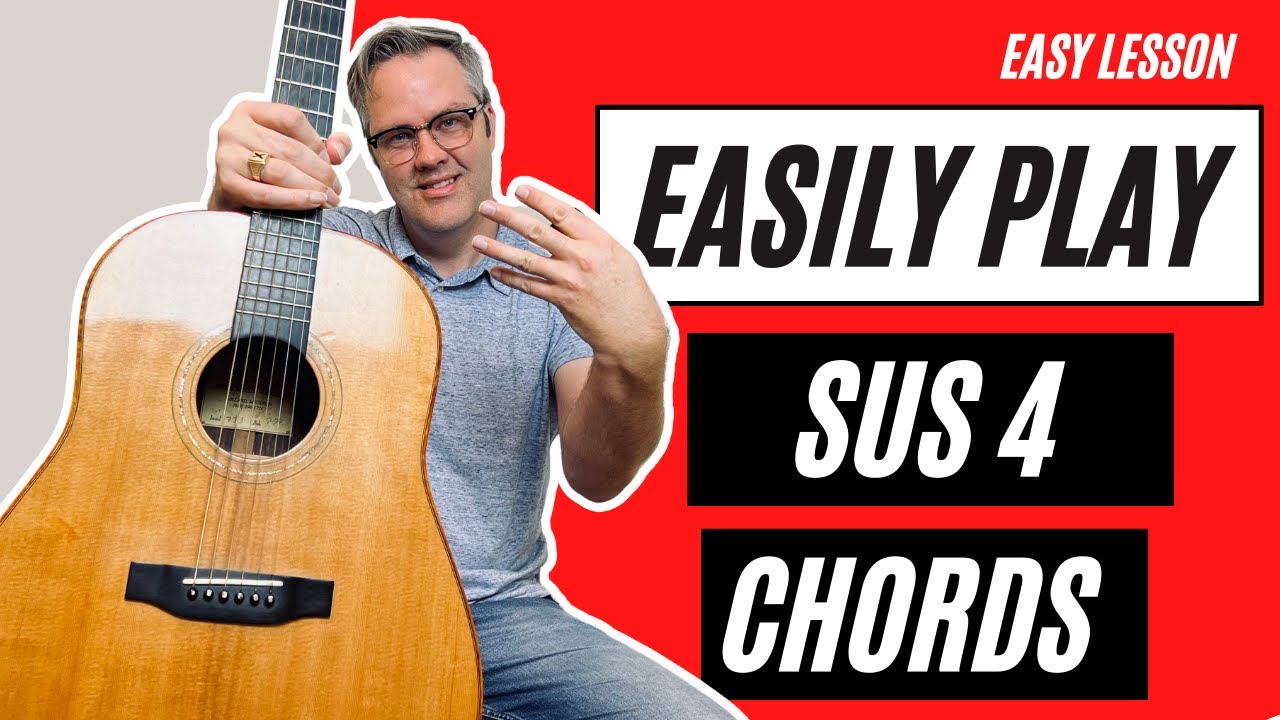 EASILY PLAY SUS 4 CHORDS | Easy Beginner Guitar Lesson - YouTube