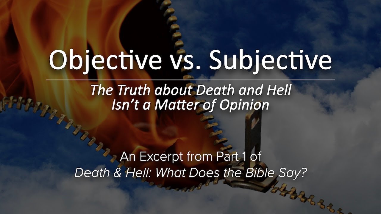 Objective vs Subjective: The Truth about Death & Hell - YouTube