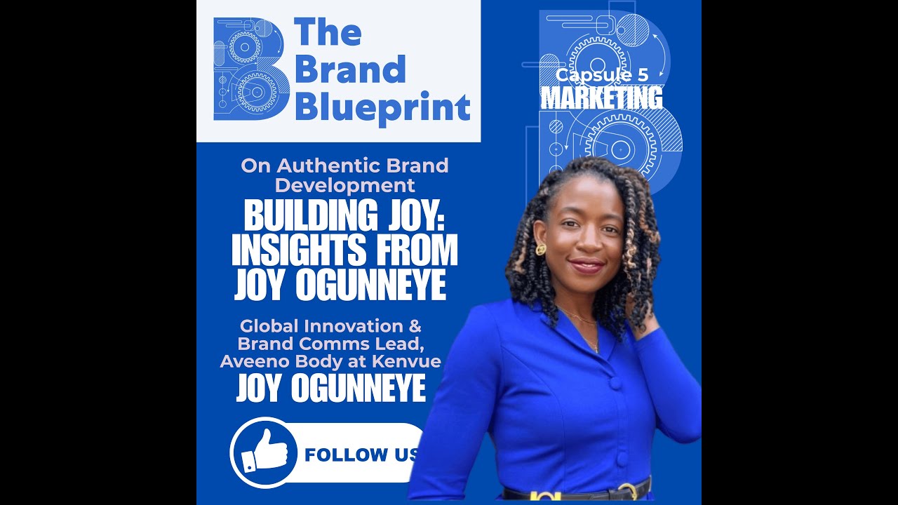 The Brand Blueprint - Building Joy: Insights from Joy Ogunneye on Authentic Brand Development ...