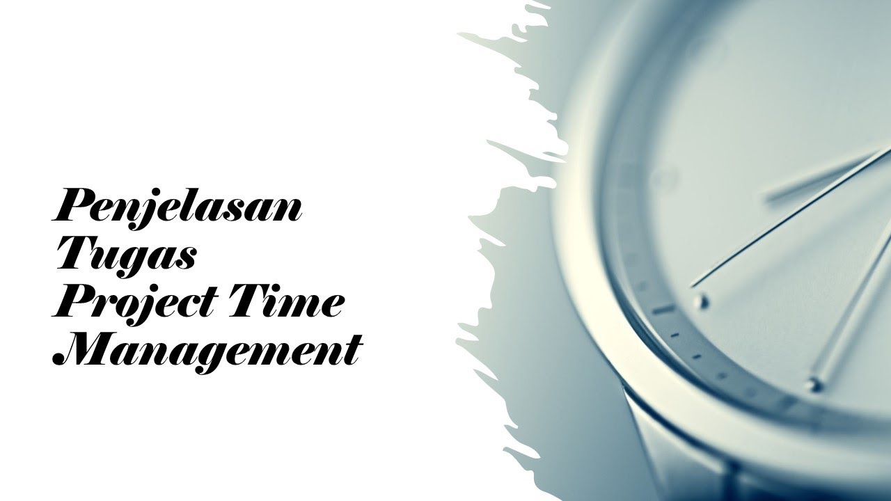 Penjelasan Tugas Project Time Management - YouTube
