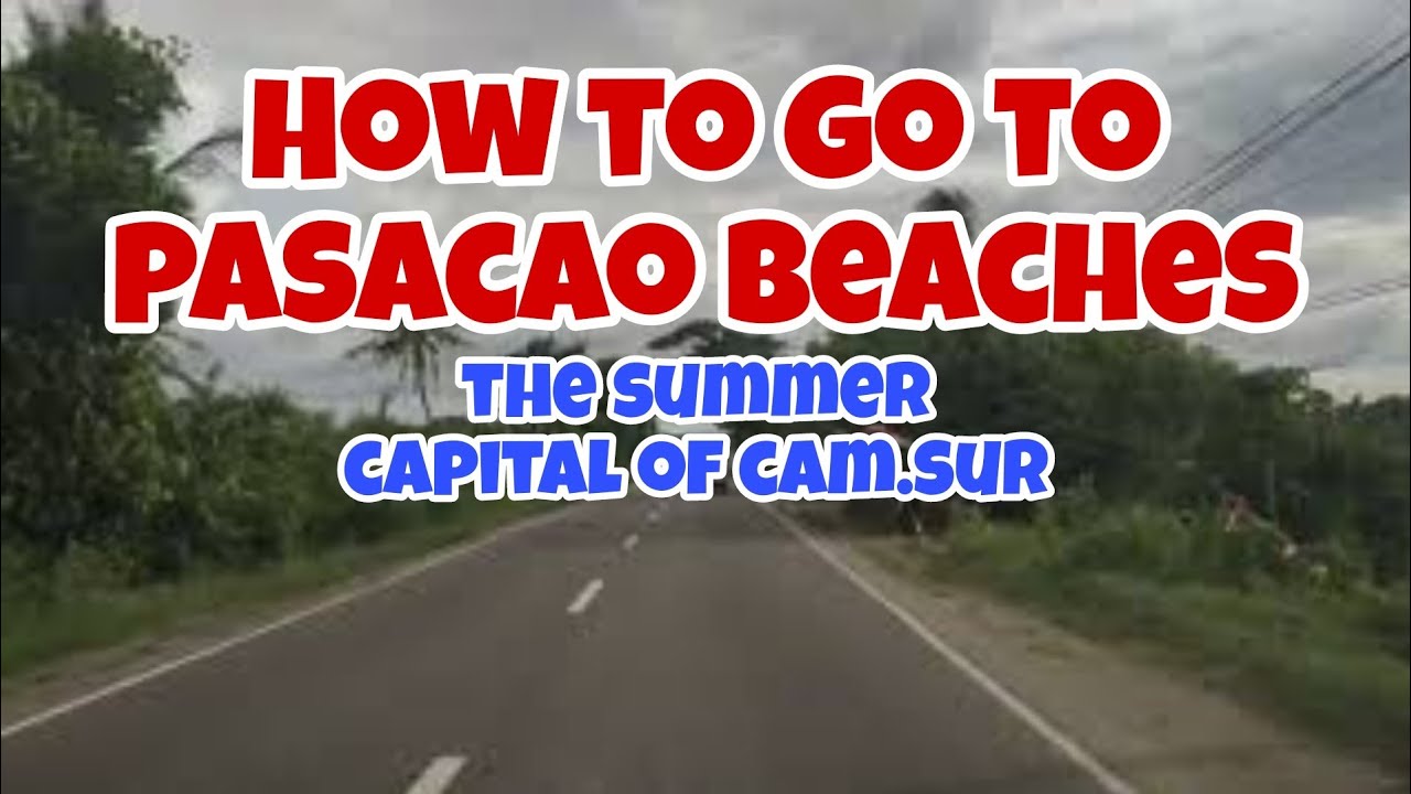 HOW TO GET TO PASACAO THE SUMMER CAPITAL OF CAMARINES SUR/BICOL ...
