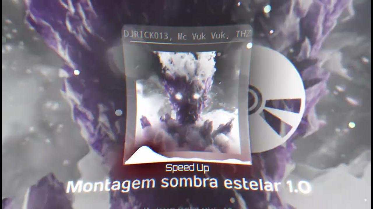Montagem sombra estelar 1.0 (Speed Up) - DJRICK013, Mc Vuk Vuk, THZ - YouTube Music