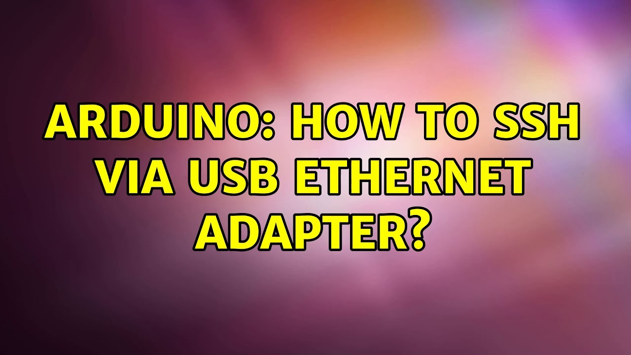 Arduino: How to ssh via USB Ethernet adapter? - YouTube