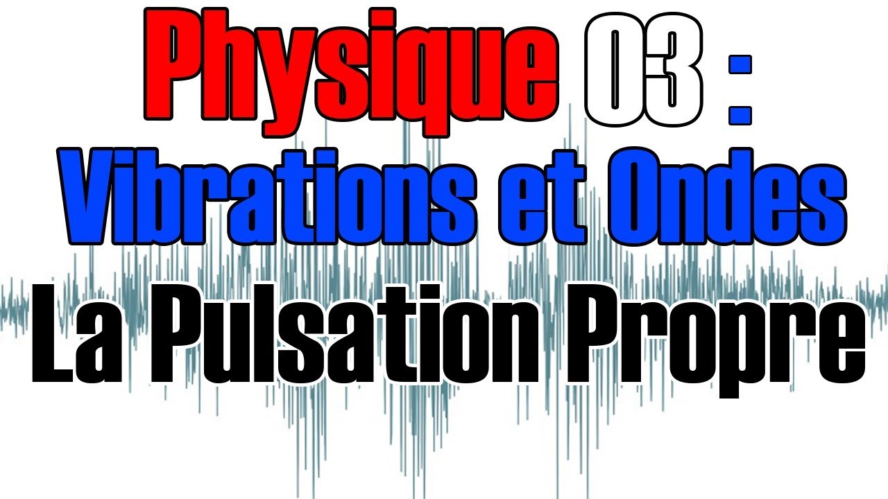 Physique -3 Vibrations 2-3 La pulsation propre - النبض الذاتي - YouTube
