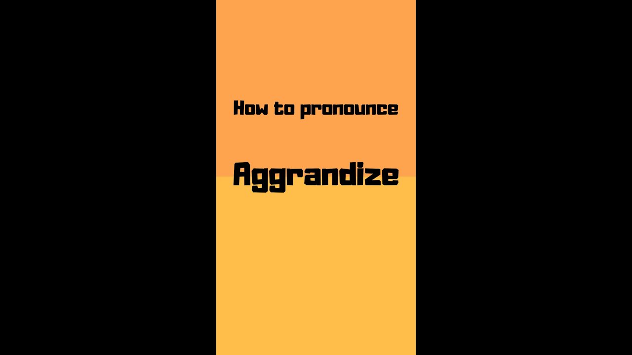 How to pronounce aggrandize? aggrandize pronunciation #shorts #how # ...